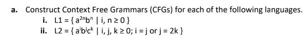 Solved a. Construct Context Free Grammars (CFGS) for each of | Chegg.com