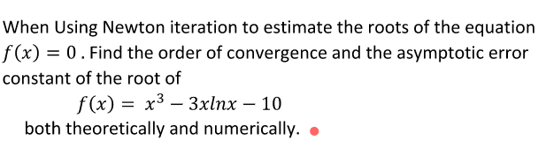 Solved When Using Newton iteration to estimate the roots of | Chegg.com