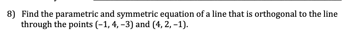Solved Find the parametric and symmetric equation of a line | Chegg.com