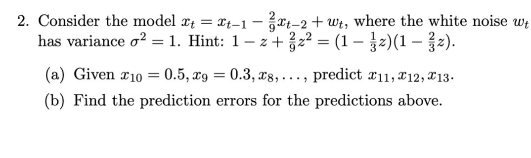 Solved 2. Consider the model xt=xt−1−92xt−2+wt, where the | Chegg.com