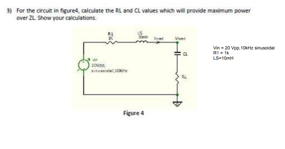 Solved 3) For the circuit in figure4, calculate the RL and | Chegg.com