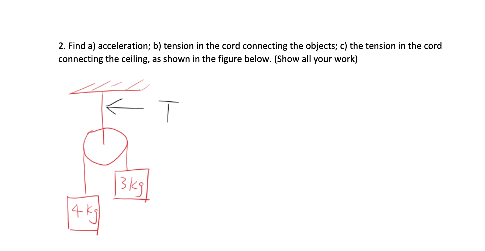 Solved 2. Find a) acceleration; b) tension in the cord | Chegg.com