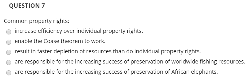 Solved QUESTION 7 Common property rights: increase | Chegg.com