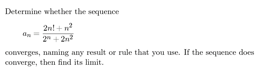 Determine whether the sequence an=2n+2n22n!+n2 | Chegg.com