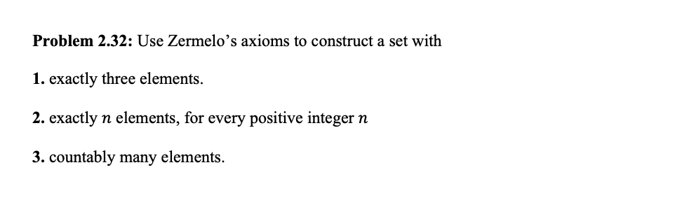 Solved Problem 2.32: Use Zermelo's axioms to construct a set | Chegg.com