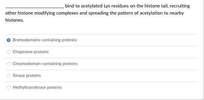 Solved bind to acetylated Lys residues on the histone tail, | Chegg.com