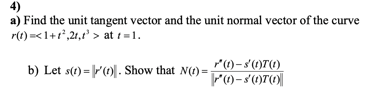 [Solved]: a) Find the unit tangent vector and the unit norm