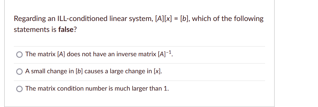 Solved = Regarding an ILL-conditioned linear system, [A][x] | Chegg.com