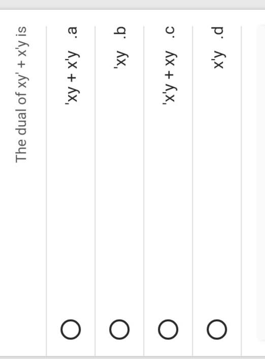 Solved Ο Ο Ο Ο The dual of xy' + x'y is 'xy + x'y a 'xy.b | Chegg.com