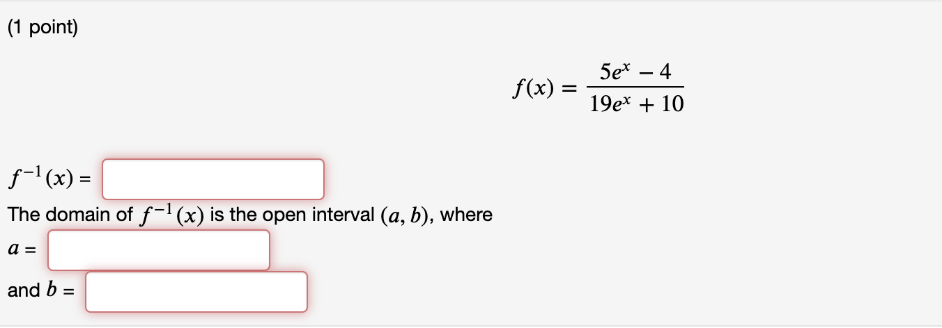 Solved (1 point) f(x) = 5ex – 4 19ex + 10 f-'(x) = The | Chegg.com