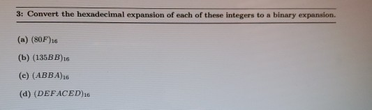 Solved 3: Convert the hexadecimal expansion of each of these | Chegg.com