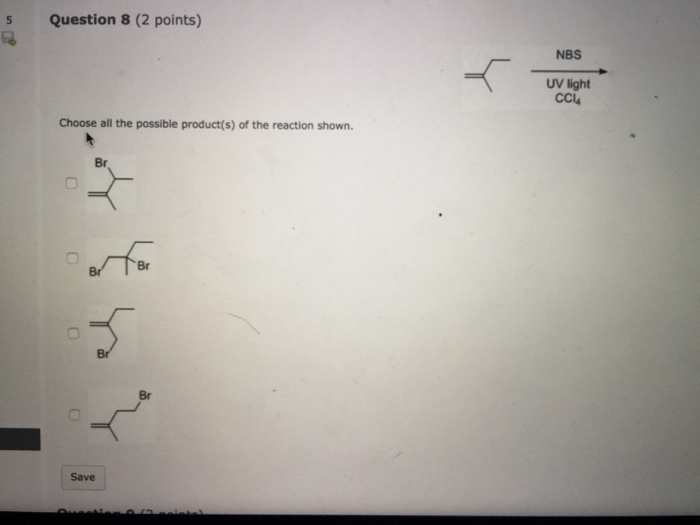 Solved 5 Question 8 (2 points) NBS UV light CCl4 Choose all | Chegg.com