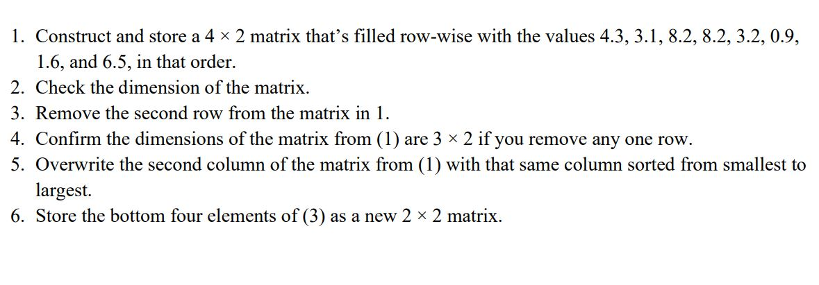 Solved 1. Construct and store a 4 x 2 matrix that's filled | Chegg.com