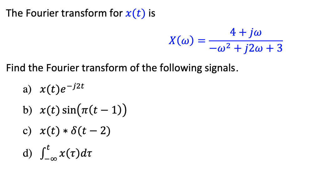 Solved The Fourier transform for x(t) is X(ω)=−ω2+j2ω+34+jω | Chegg.com