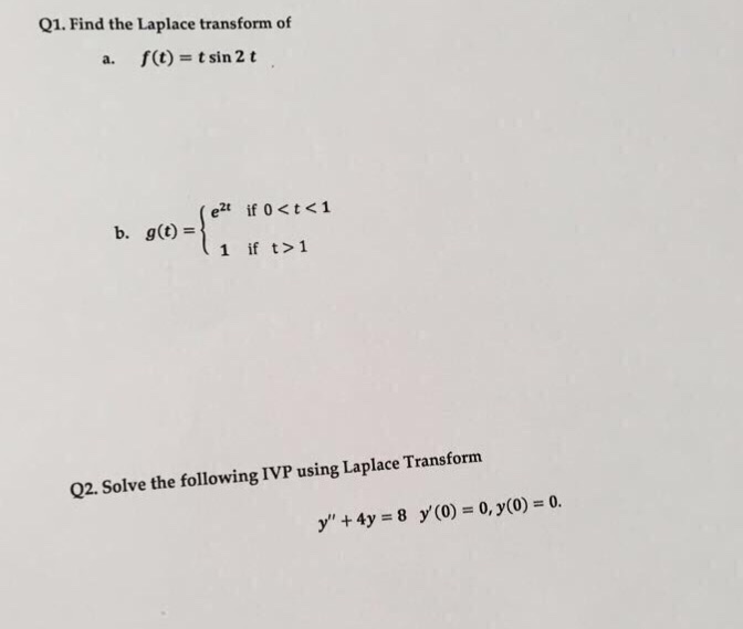 Solved Q1. Find the Laplace transform of a, f(t) = t sin 2 t | Chegg.com