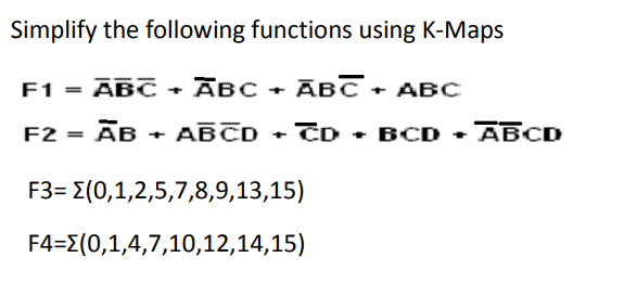 Solved Simplify the following functions using K-Maps F1 ABC | Chegg.com