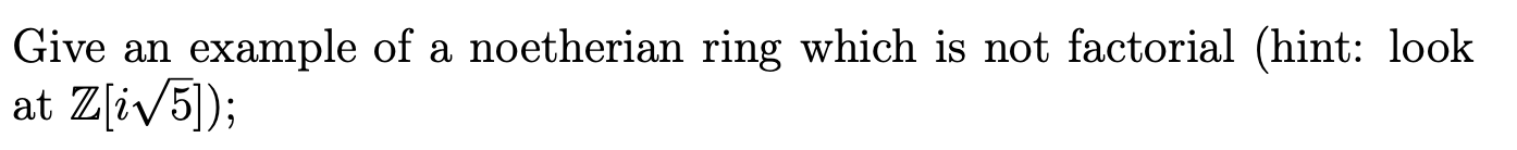 Solved Give an example of a noetherian ring which is not | Chegg.com