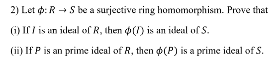 Solved Let φ:R→S ﻿be a surjective ring homomorphism. Prove | Chegg.com