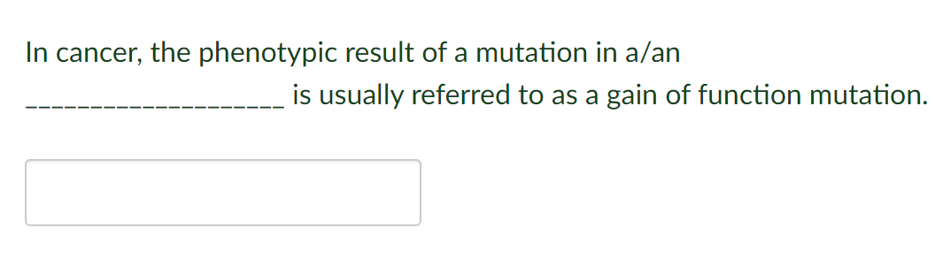 Solved In cancer, the phenotypic result of a mutation in | Chegg.com