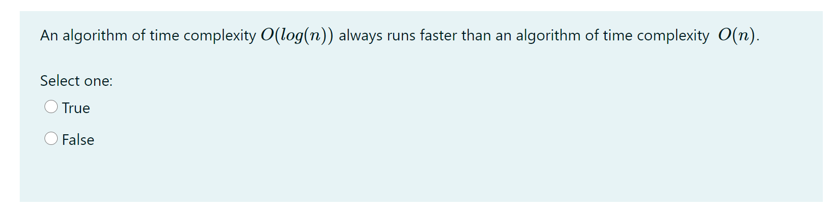 Solved An algorithm of time complexity O(log(n)) always runs | Chegg.com