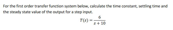 Solved For the first order transfer function system below, | Chegg.com
