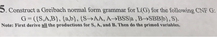 Solved 5. Construct a Greibach normal form grammar for L(G) | Chegg.com