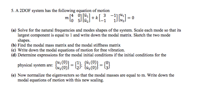 Solved 5. A 2DOF system has the following equation of motion | Chegg.com