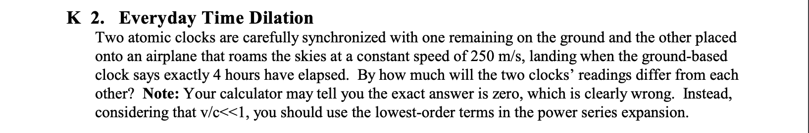 Solved 2. Everyday Time Dilation Two atomic clocks are | Chegg.com