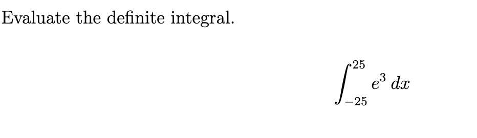 Solved Evaluate the definite integral. 25 3 Lede -25 | Chegg.com
