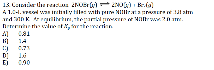 Solved 13. Consider the reaction 2NOBr(g) = 2NO(g) + Br2(g) | Chegg.com