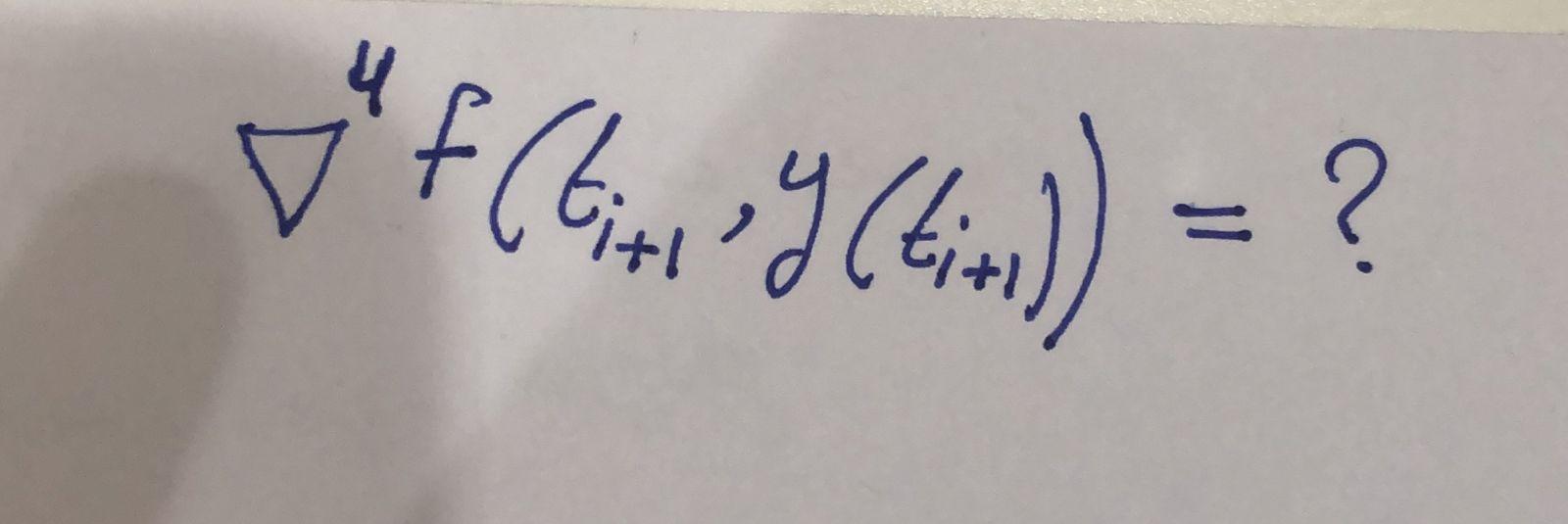 Solved ∇4f(ti+1,y(ti+1))=? | Chegg.com