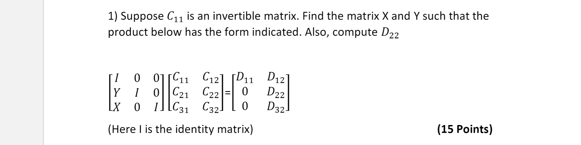 Solved 1) Suppose C11 is an invertible matrix. Find the | Chegg.com