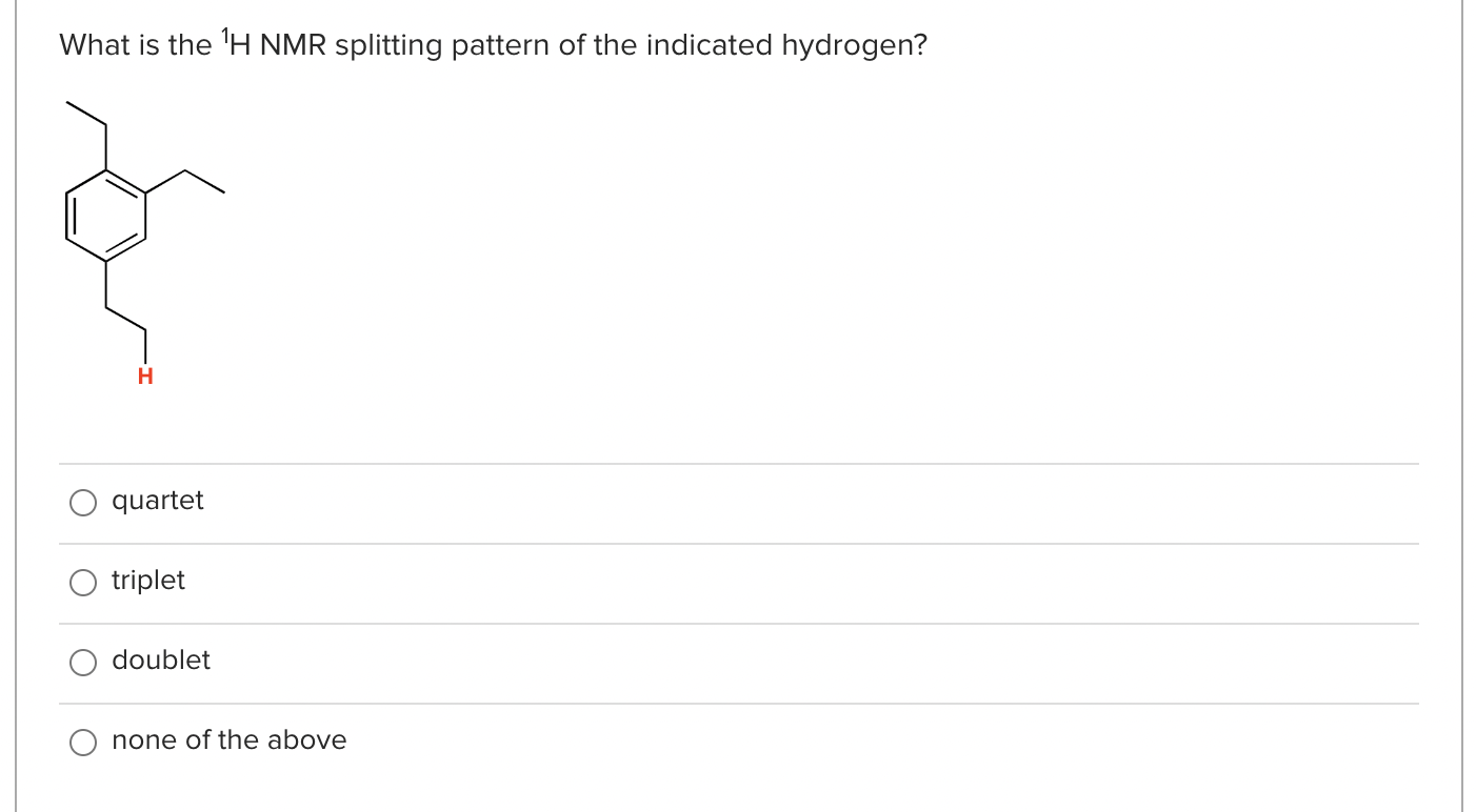 Solved What is the ?1H ﻿NMR splitting pattern of the | Chegg.com