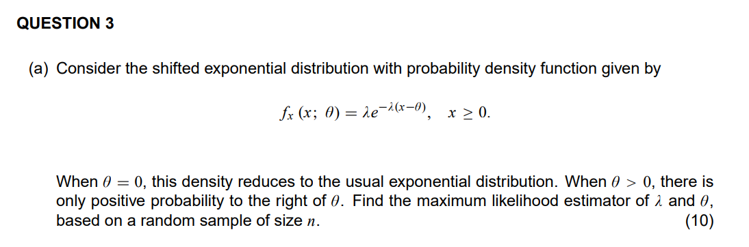 Solved QUESTION 3 (a) Consider the shifted exponential | Chegg.com