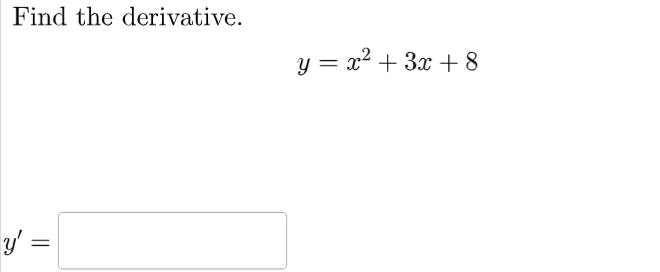 Solved Find the derivative.y=x2+3x+8y'= | Chegg.com