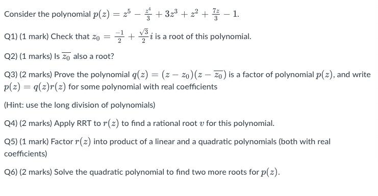 Solved Consider the polynomial p(z)=z5−3z4+3z3+z2+37z−1. Q1) | Chegg.com