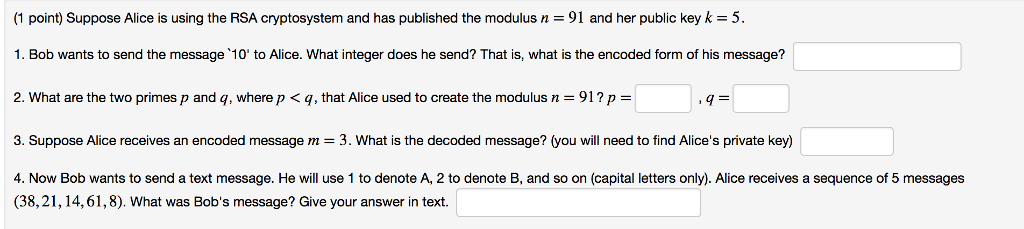Solved (1 point) Suppose Alice is using the RSA cryptosystem | Chegg.com