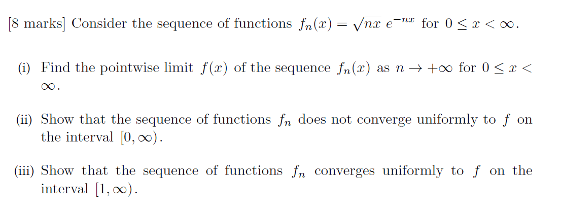 Solved [8 marks] Consider the sequence of functions fn(x) = | Chegg.com