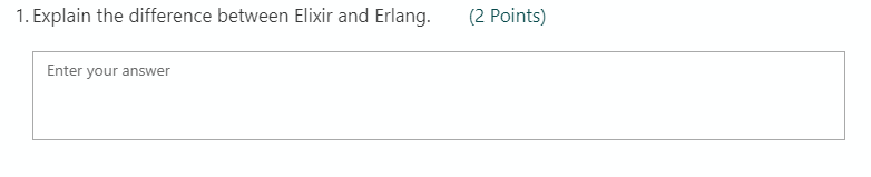 Solved 1. Explain the difference between Elixir and Erlang. | Chegg.com