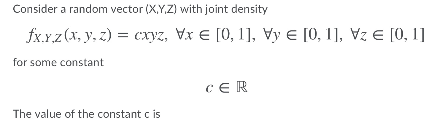 Solved Consider a random vector (X,Y,Z) with joint density | Chegg.com