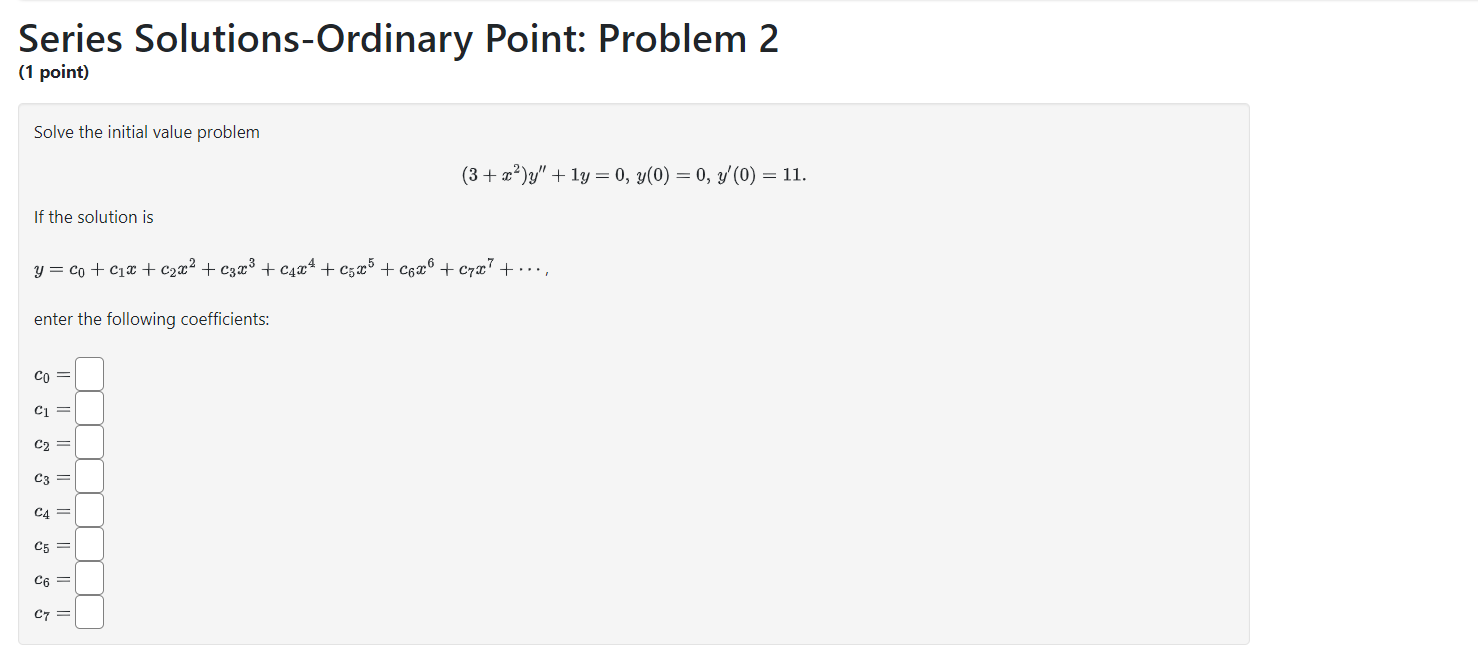 Solved Series Solutions-Ordinary Point: Problem 2 (1 point) | Chegg.com Solved Series Solutions-Ordinary Point: Problem 2 (1 point) | Chegg.com