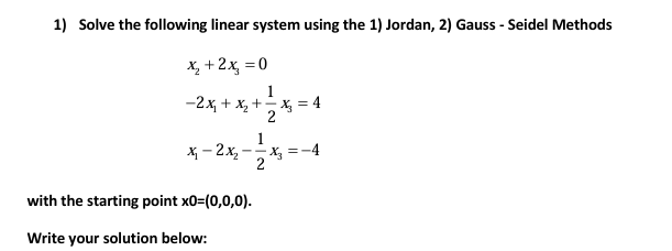Solve the following linear system using the 1) | Chegg.com