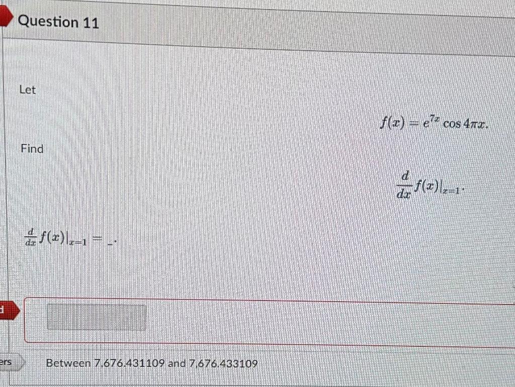 Solved Let f(x)=e7xcos4πx+ Find dxdf(x)∣∣x=1 dxdf(x)∣∣x=1= | Chegg.com