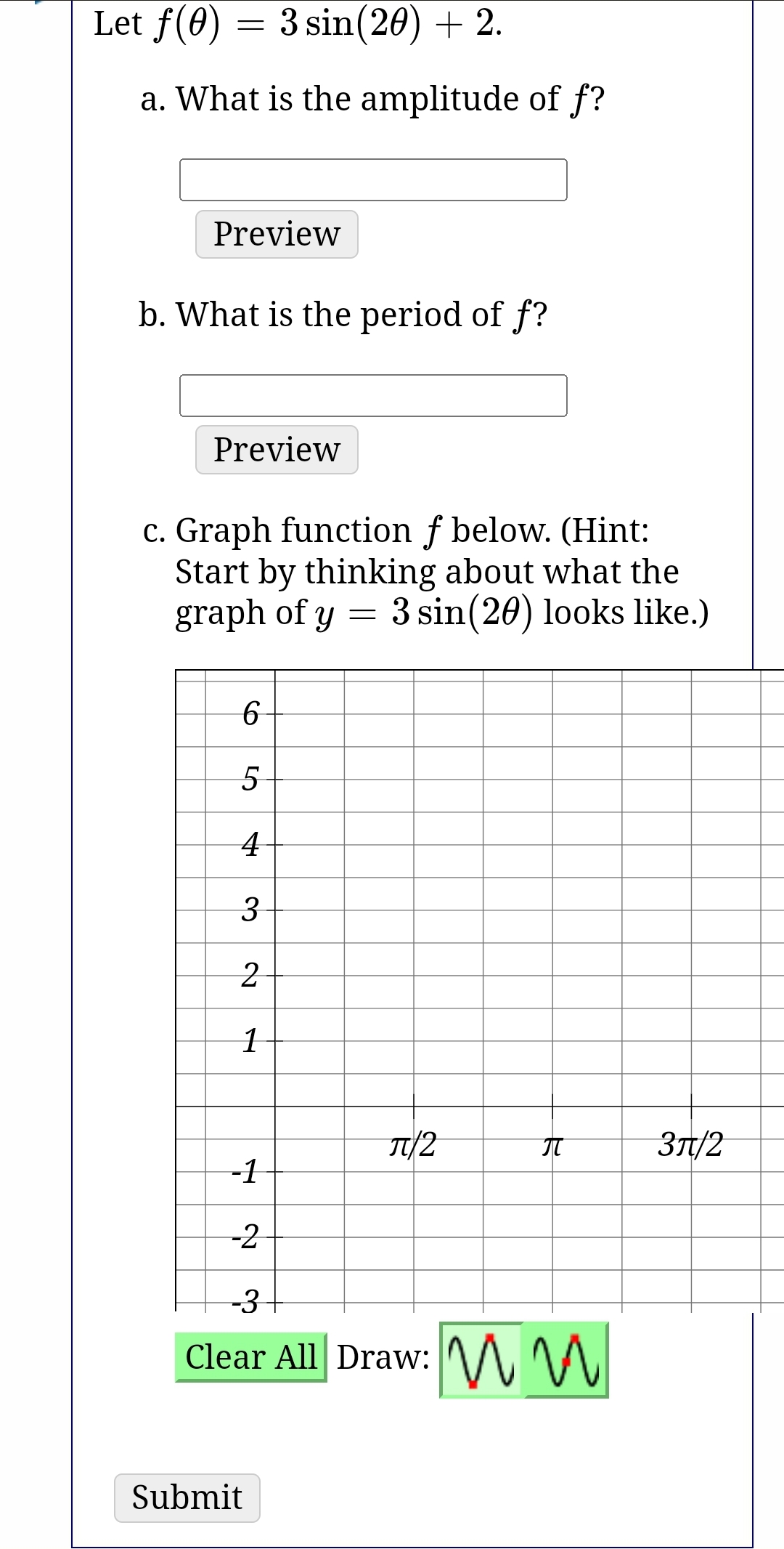 Solved f(θ)=3sin(2θ)+2 a. What is the amplitude of f ? b. | Chegg.com