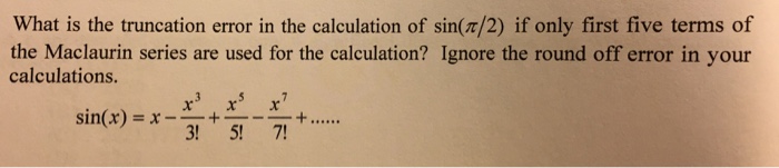 Solved What is the truncation error in the calculation of | Chegg.com