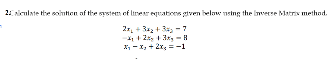 Solved Calculate the solution of the system of linear | Chegg.com