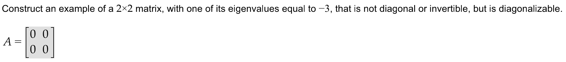 Solved Construct an example of a 2x2 matrix, with one of its | Chegg.com