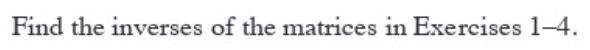 Solved Find the inverses of the matrices in Exercises 1-4. | Chegg.com