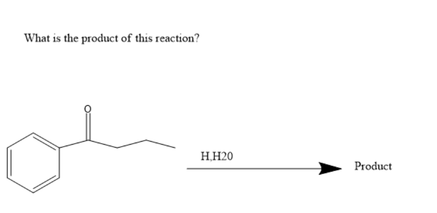 Solved What is the product of this reaction? H,H20 Product | Chegg.com