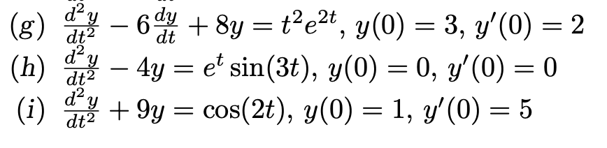 Solved (g) 1 - 6 4 + 8y = text, y(0) = 3, y'(0) = 2 (h) – 4y | Chegg.com